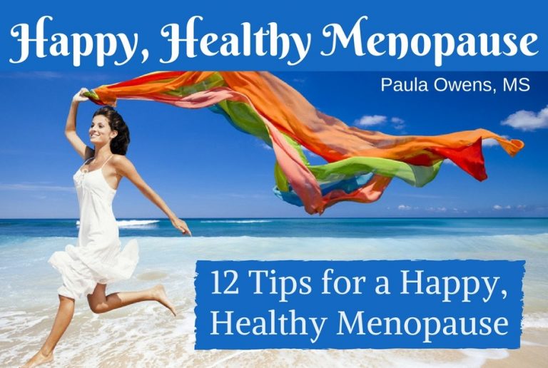 12 Tips for a Happy, Healthy Menopause - Paula Owens, MS